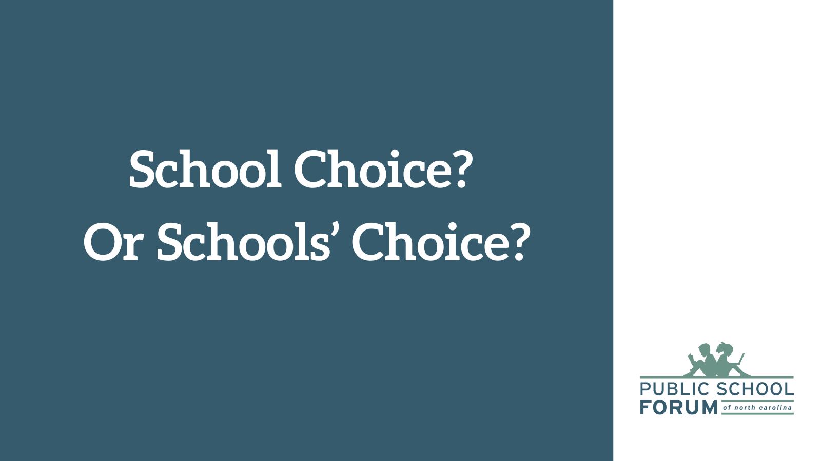 School Choice? Or Schools’ Choice? - Public School Forum